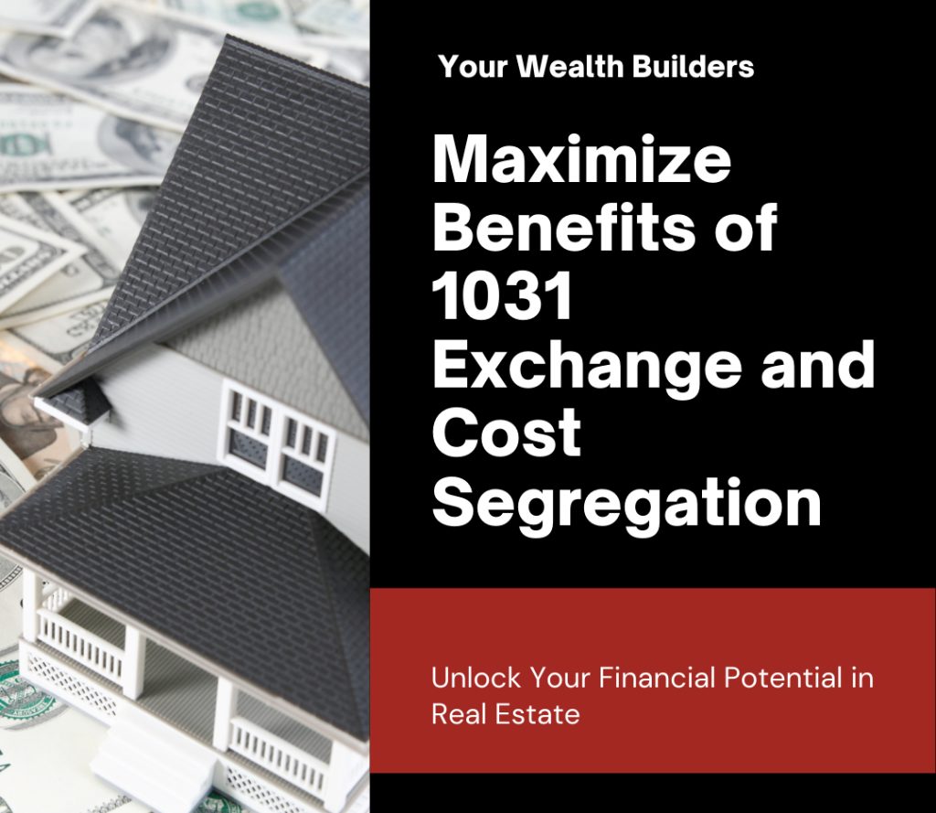 Maximize Your Tax Benefits: Combining Section 1031 Exchanges with Cost ...